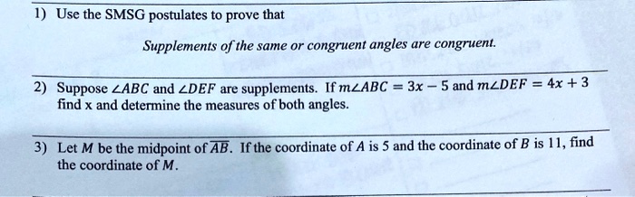 [GET ANSWER] use the smsg postulates to prove that supplements of the ...