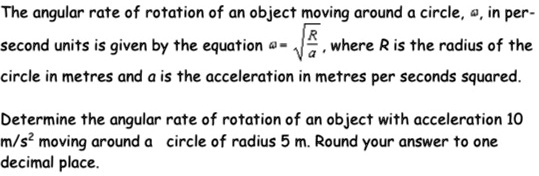 The angular rate of rotation of an object moving around a circle, ω, in ...