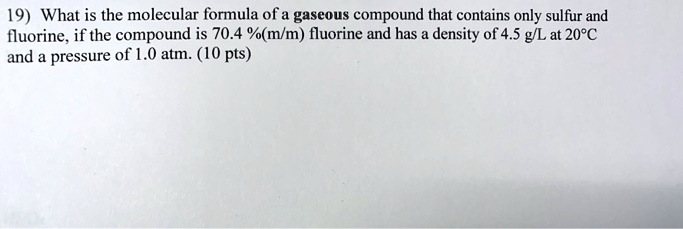 SOLVED: 19) What is the molecular formula of a gaseous compound that ...
