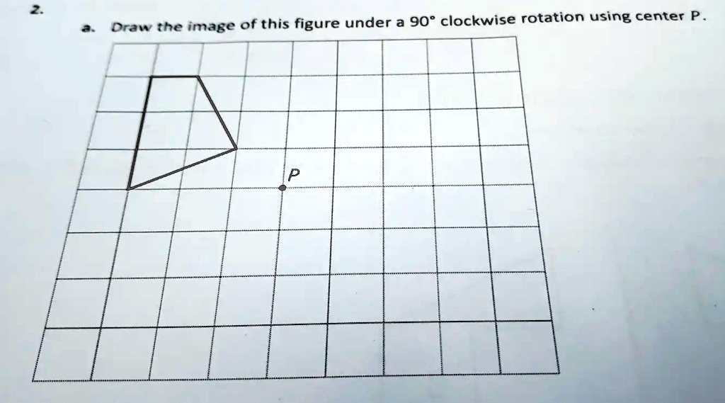 SOLVED: Draw the image of this figure under a 90" clockwise rotation using center P P