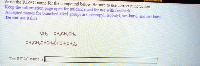 SOLVED: Wite the IUPAC name for the compound below Be Keep sure t0 use Correct punctuation the ...
