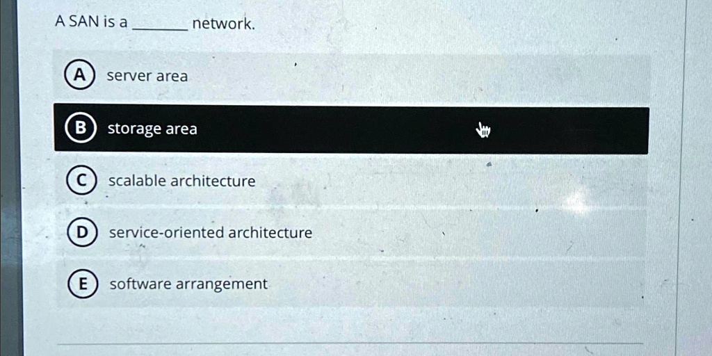 SOLVED: A SAN is a network. server area storage area scalable ...