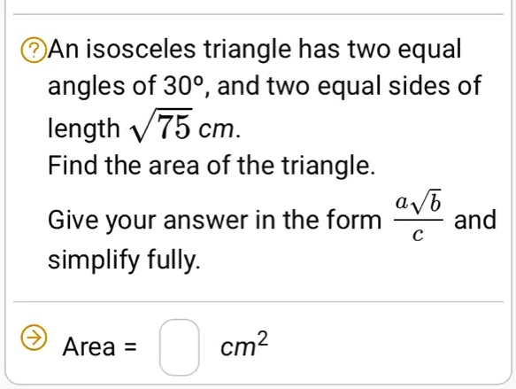 SOLVED: An isosceles triangle has two equal angles of 309, and two equal sides of length V75 cm ...