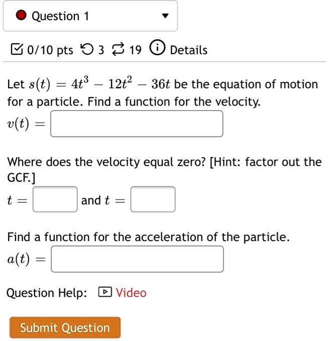 SOLVED: Question 1 0/10 pts '3 219 0 Details Let s(t) = 4t3 12t2 36t be the equation of motion ...