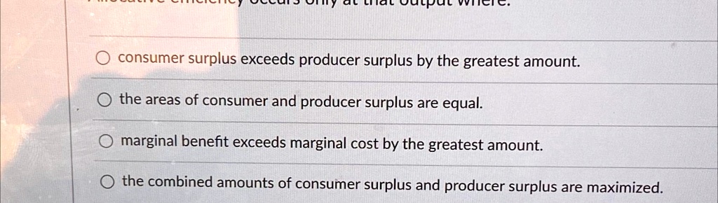 SOLVED: Consumer surplus exceeds producer surplus by the greatest ...
