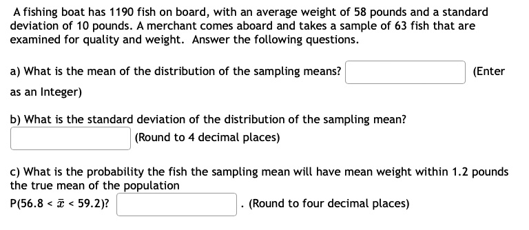 SOLVED: A fishing boat has 1190 fish on board, with an average weight ...