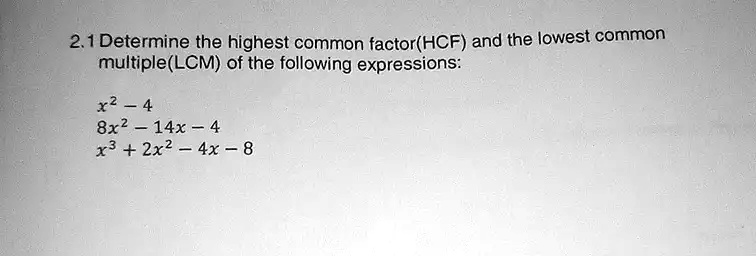SOLVED: Determine the highest common factor (HCF) and the lowest common multiple (LCM) of the ...
