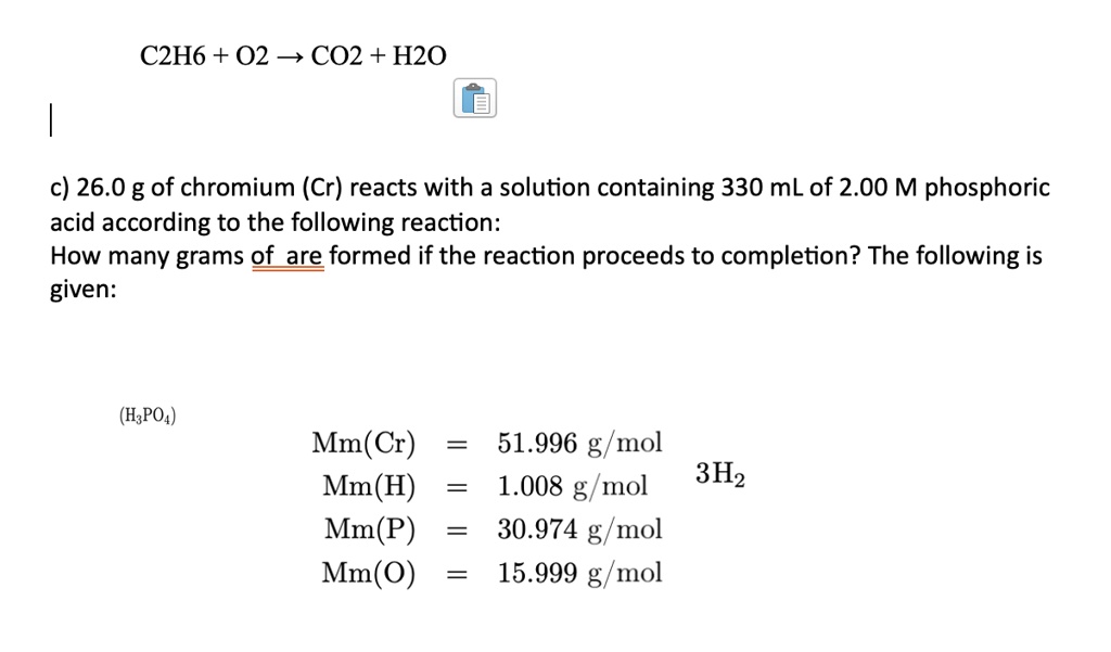 SOLVED: C2H6 + O2 > CO2 + H2O c) 26.0 g of chromium (Cr) reacts with a solution containing 330 ...