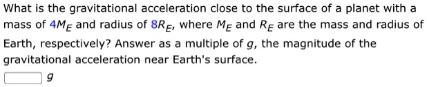 SOLVED: What is the gravitational acceleration close to the surface of ...