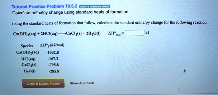 SOLVED:Tutored Practice Problem 10.6.2 cot) Calculate enthalpy change using standard heats of ...
