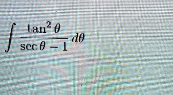 SOLVED: tan? 0 de sec 0