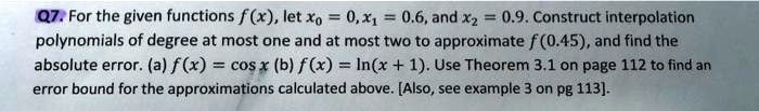 q7 for the given functions f x let xo 0x1 06and z 09 construct interpolation polynomials of ...