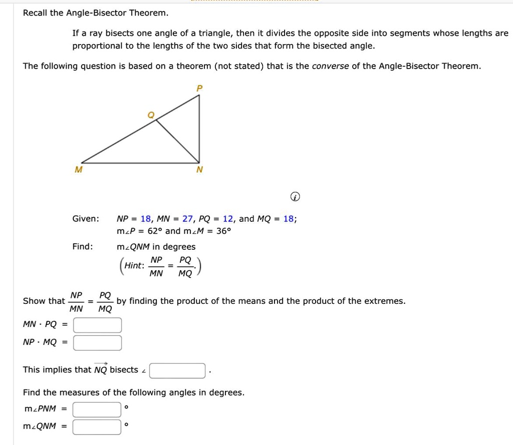 SOLVED: Recall the Angle-Bisector Theorem: If a ray bisects one angle of a triangle, then it ...