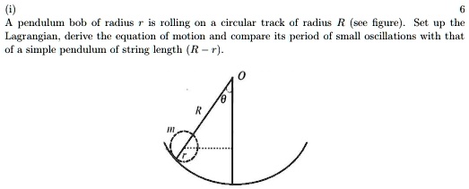 a pendulum bob of radius ris rolling on a circular track of radius r fig 229 set up the ...