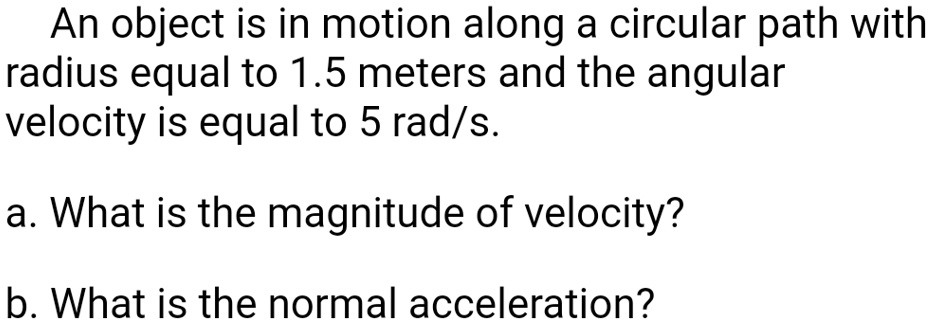 an object is in motion along a circular path with radius equal to 15 ...