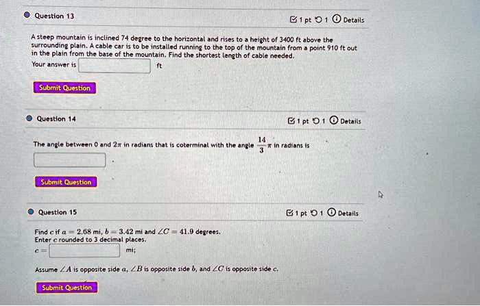 SOLVED: Texts: Question 13 1 pt 1Details A steep mountain is inclined 74 degrees to the ...