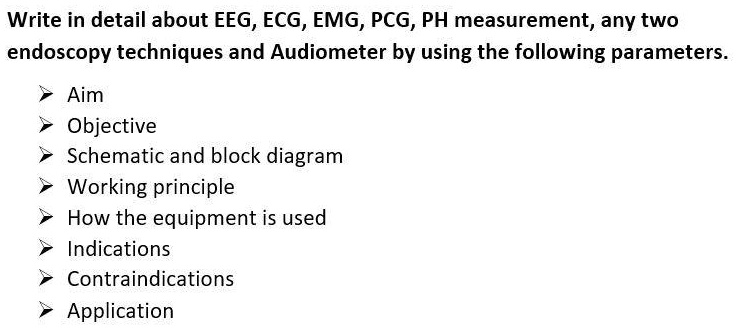 SOLVED: Write in detail about EEG, ECG, EMG, PCG, pH measurement, any ...