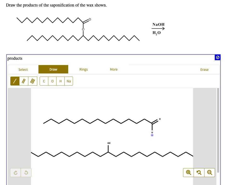 SOLVED: Draw the products of the saponification of the wax shown: NaOH ...