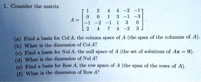 1. Consider the matrix A = . (a) Find a basis for Col A, the column ...