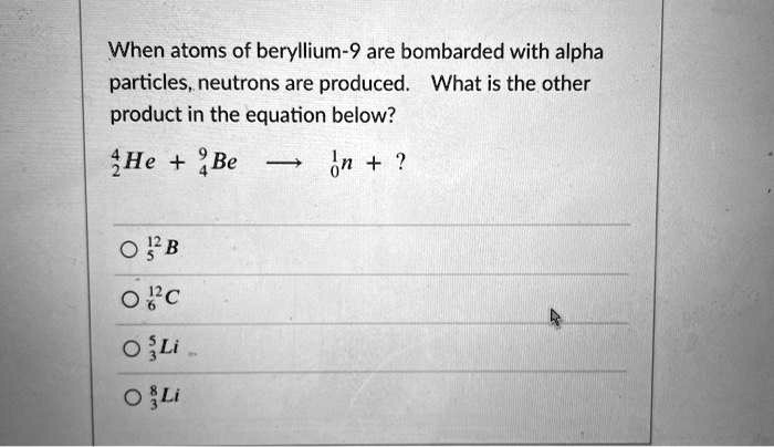 when atoms of beryllium 9 are bombarded with alpha particles neutrons ...
