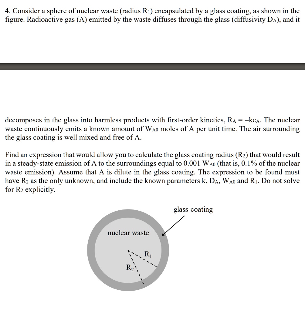 SOLVED: Consider a sphere of nuclear waste (radius Ri) encapsulated by ...