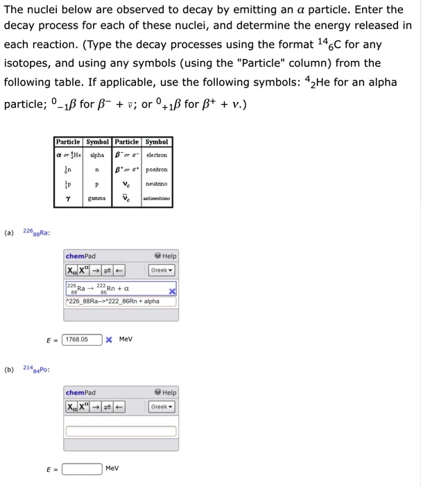 SOLVED: The nuclei below are observed to decay by emitting an alpha ...