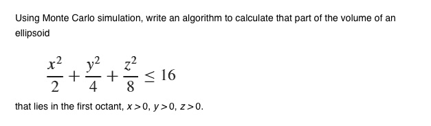 Using Monte Carlo Simulation Write An Algorithm To Calculate The Part Of The Volume Of An