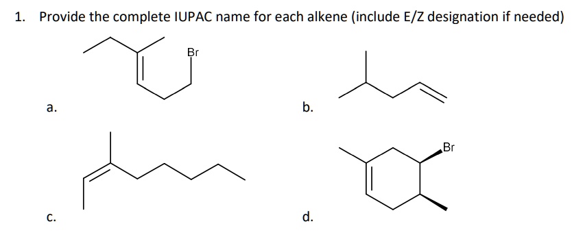 Provide the complete IUPAC name for each alkene (include E/Z ...