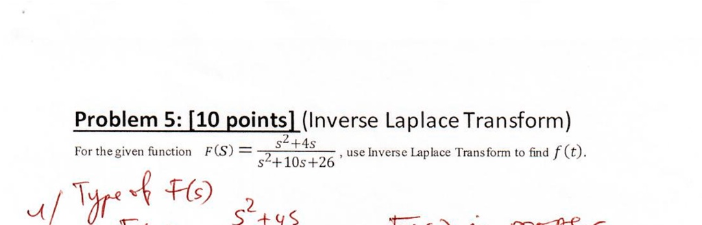 SOLVED: Problem 5: [10 points] (Inverse Laplace Transform) s^2 + 4s. For the given function F(S).