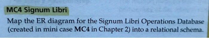 MC4 Signum Libri Map the ER diagram for the Signum Libri Operations Database (created in mini ...