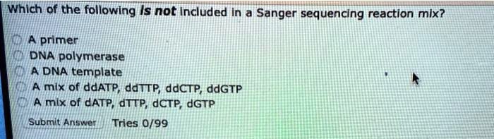 Which of the following is not included in a Sanger sequencing reaction ...