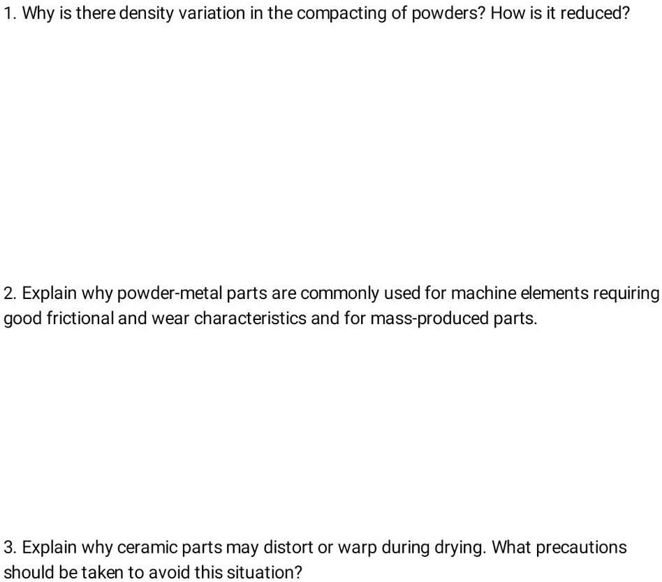 SOLVED: 1. Why is there density variation in the compacting of powders ...