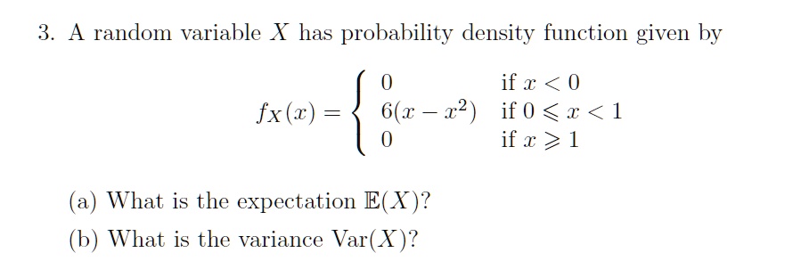 3. A random variable X has probability density function given by 0 if x