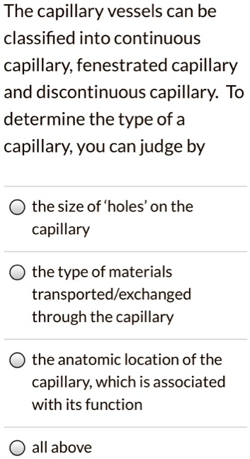 SOLVED: The capillary vessels can be classified into continuous ...