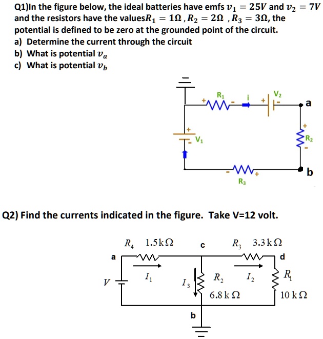 SOLVED: Q1Jln the figure below, the ideal batteries have emfs V1 25V and Vz 7V and the resistors ...