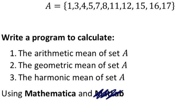 SOLVED: A = 1,3,4,5,7,8,11,12,15,16,17 Write a program to calculate: 1 ...