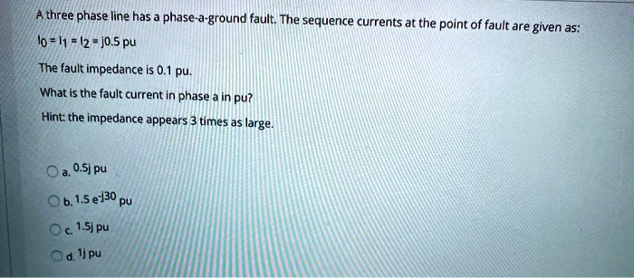 SOLVED: A three phase line has a phase-a-ground fault. The sequence ...