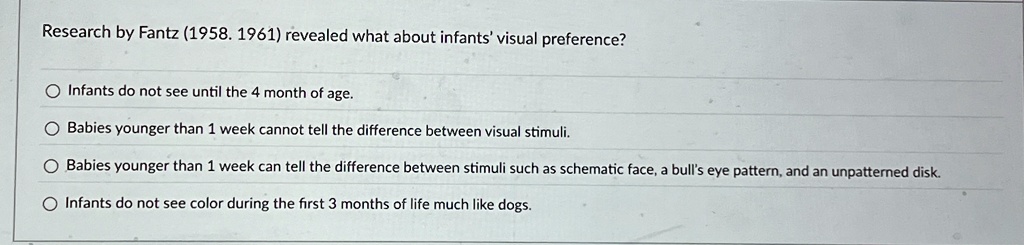 [GET ANSWER] research by fantz 1958 1961 revealed what about infants ...