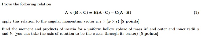 SOLVED: Prove the following relation A (B C) = B(AC) -C(AB) (1) apply this relation to the ...