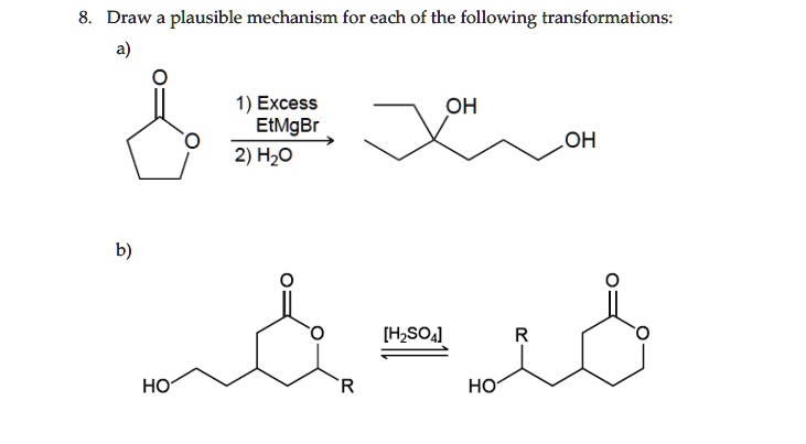 [GET ANSWER] 8. Draw a plausible mechanism for each of the following transformations: a) b) O 1 ...