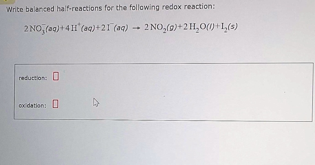 SOLVED: Balanced half-reactions for the following redox reaction ...
