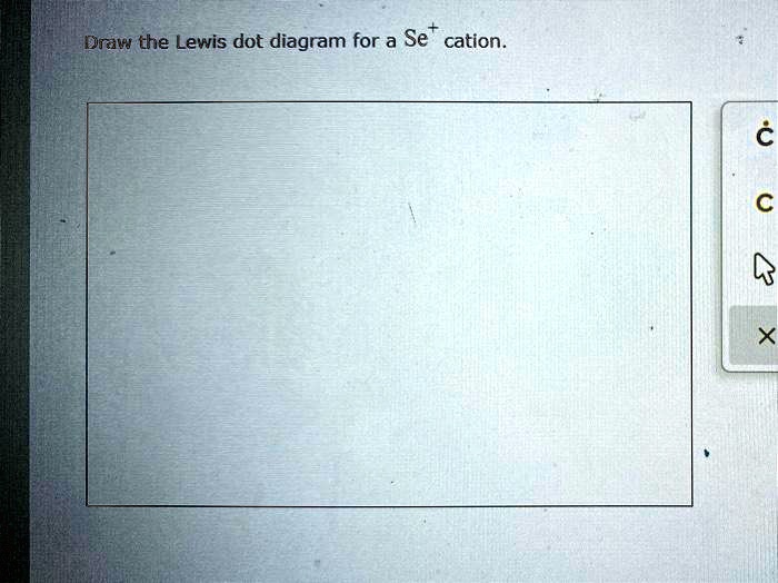 SOLVED: Draw the Lewis dot diagram for a Set cation.