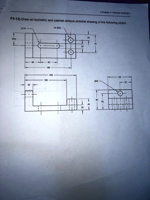 P3-12) Draw an isometric and cabinet oblique pictorial drawing of the following object.