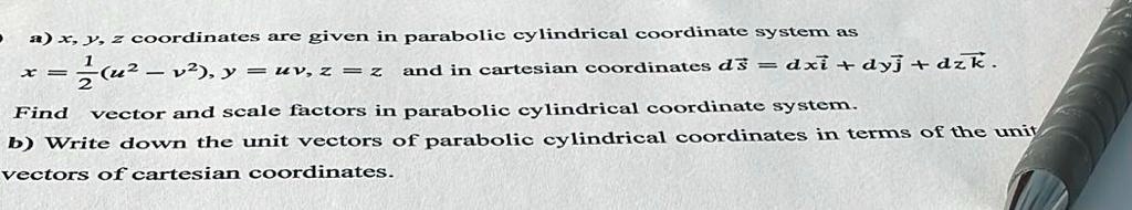 SOLVED: a) x, y, z coordinates are given in parabolic cylindrical ...