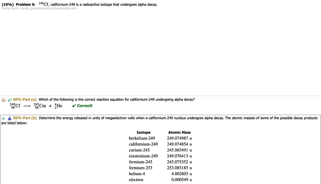 (10%) Problem 9: $^{249}Cf$, californium-249 is a radioactive isotope ...