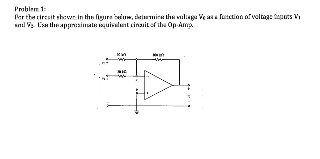 Problem 1: For the circuit shown in the figure below, determine the voltage Vo as a function of ...