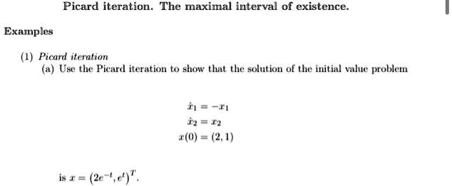 Solved Picard Iteration The Maximal Interval Of Existence Examples 1 Use The Picard