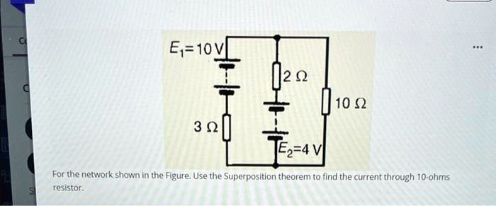 E = 10V 20Î© 102Î© 3Î© For the network shown in the figure, use the Superposition theorem to ...