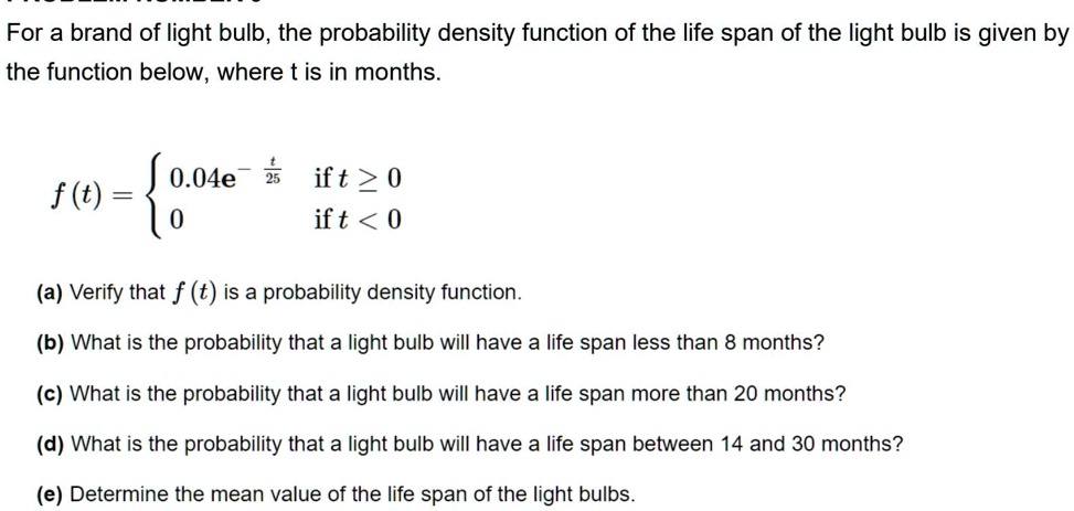 SOLVED: For a brand of light bulb, the probability density function of ...