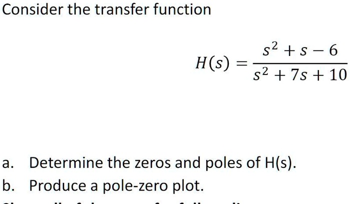 Solved Consider The Transfer Function S2 6 Hs S2 7s 10 A 4619